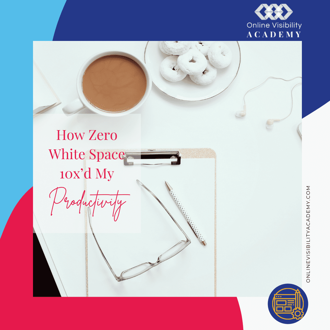 How Zero White Space 10x’d My Productivity