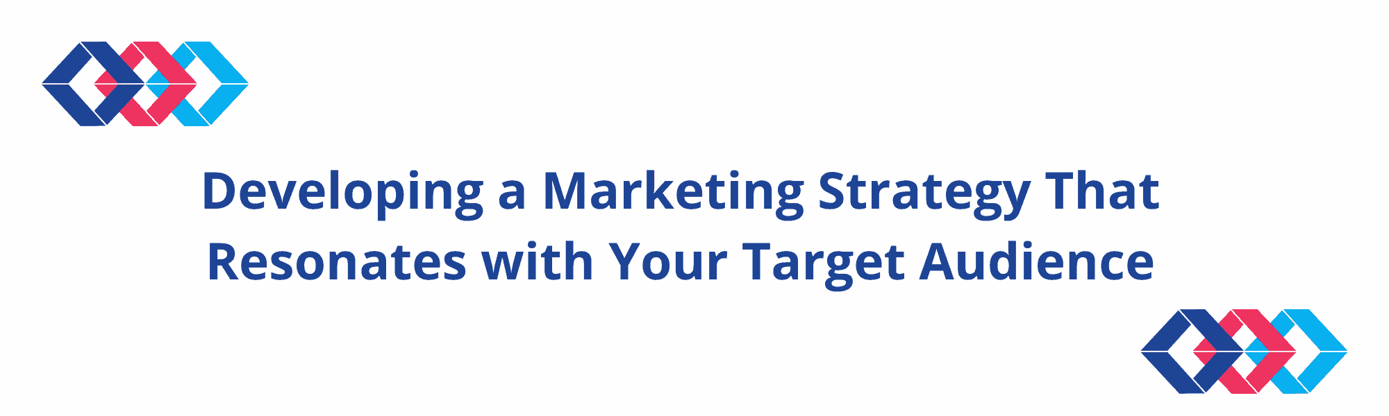 Developing A Marketing Strategy That Resonates With Your Target